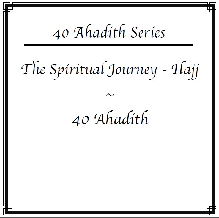 40 Hadith Series – The Spiritual Journey – Hajj – The Enlightened to ...